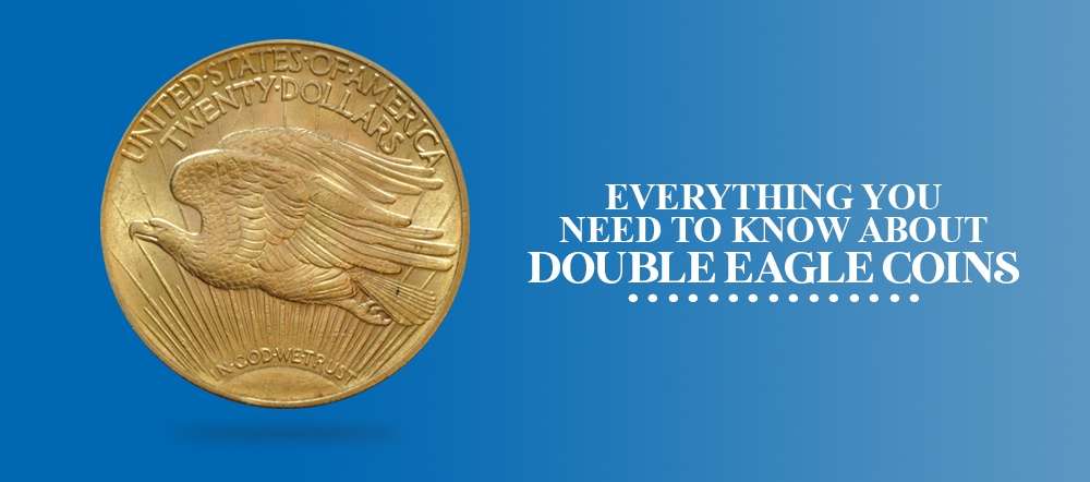 Everything You Need to Know About Double Eagle Coins